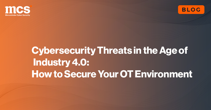 Cybersecurity Threats in the Age of Industry 4.0: How to Secure Your OT Environment ...